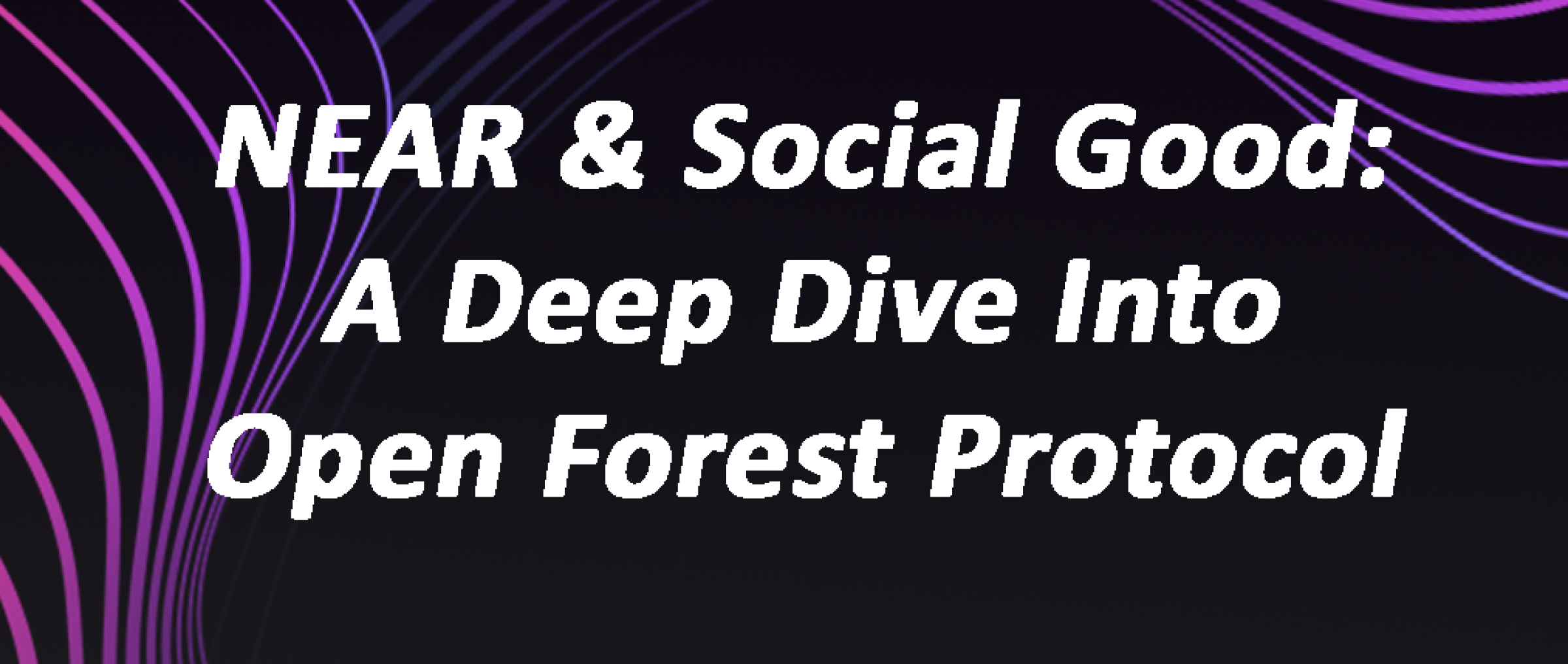 NEAR & Social Good: A Deep Dive Into Open Forest Protocol | DAPP.EXPERT NEAR & Social Good: A Deep Dive Into Open Forest Protocol | DAPP.EXPERT