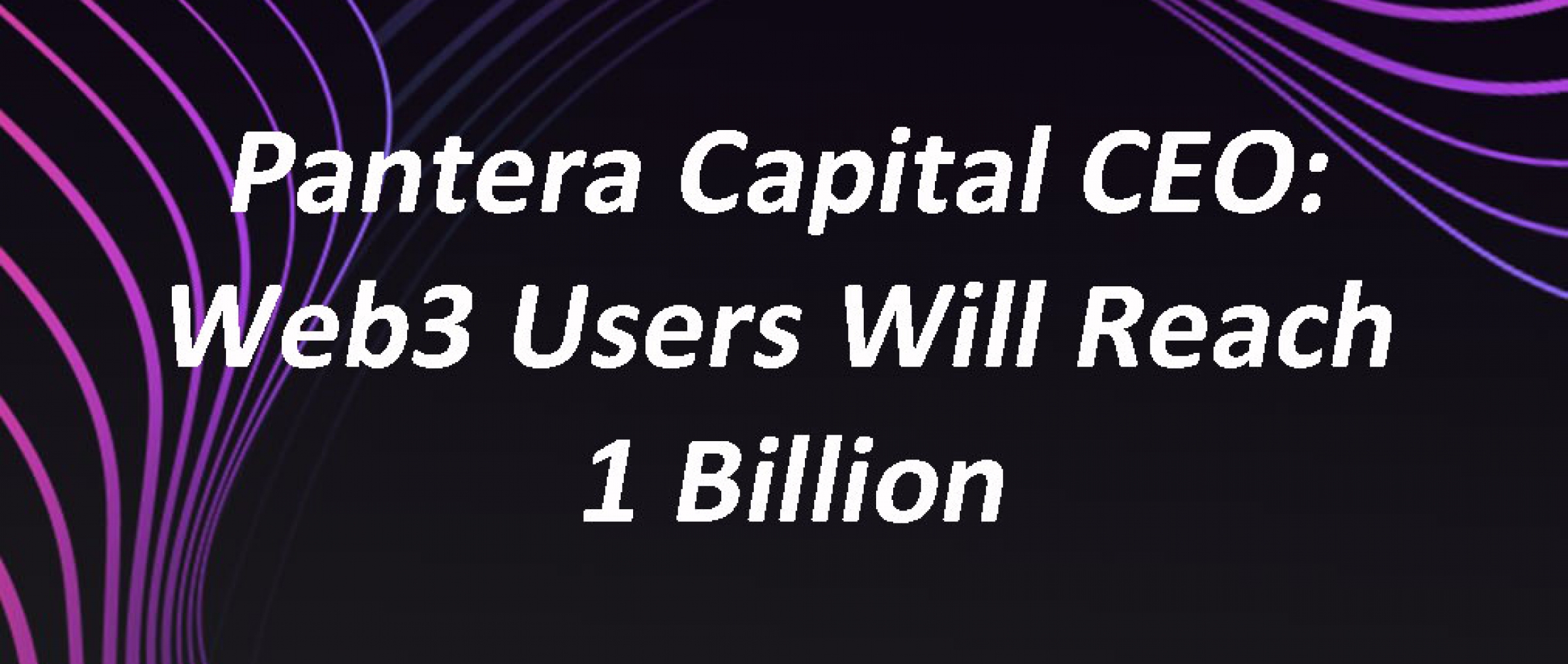 Pantera Capital CEO: Web3 Users Will Reach 1 Billion | DAPP.EXPERT