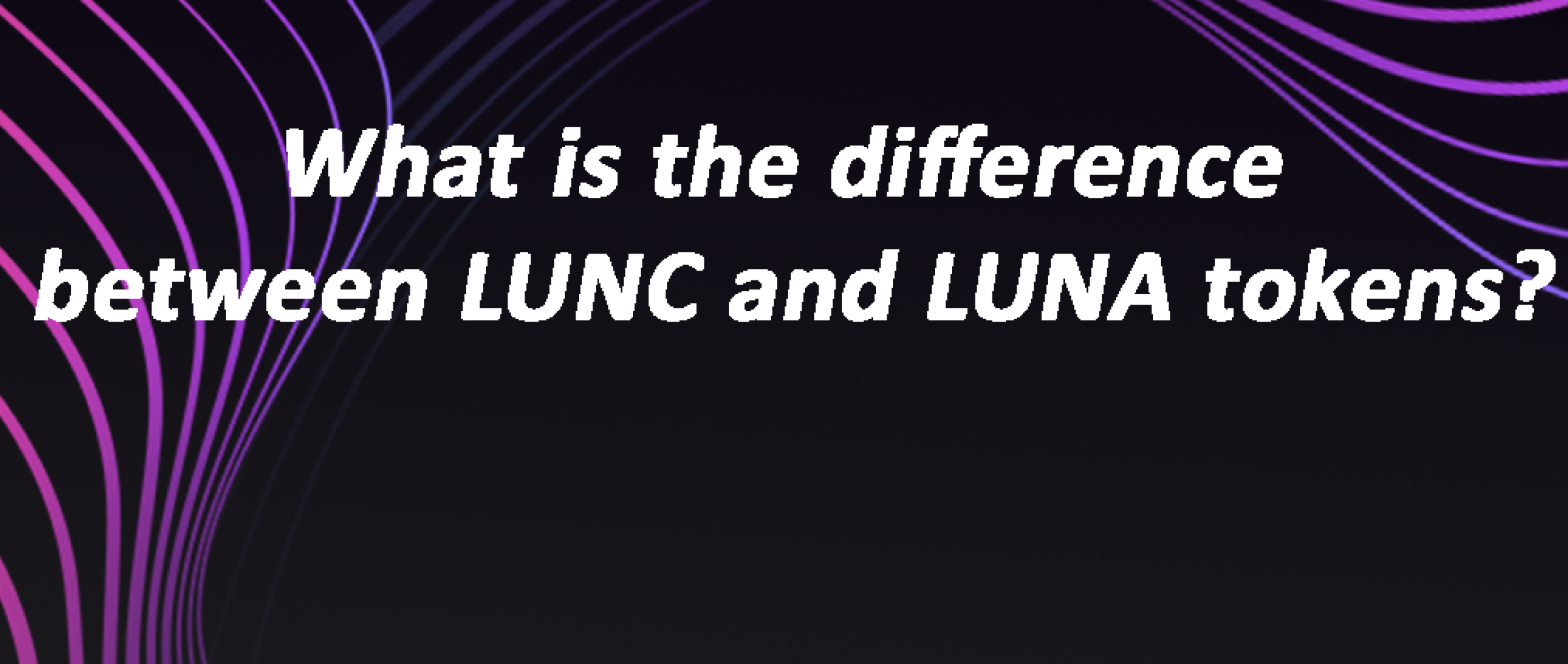What is the difference between LUNC and LUNA tokens? | DAPP.EXPERT