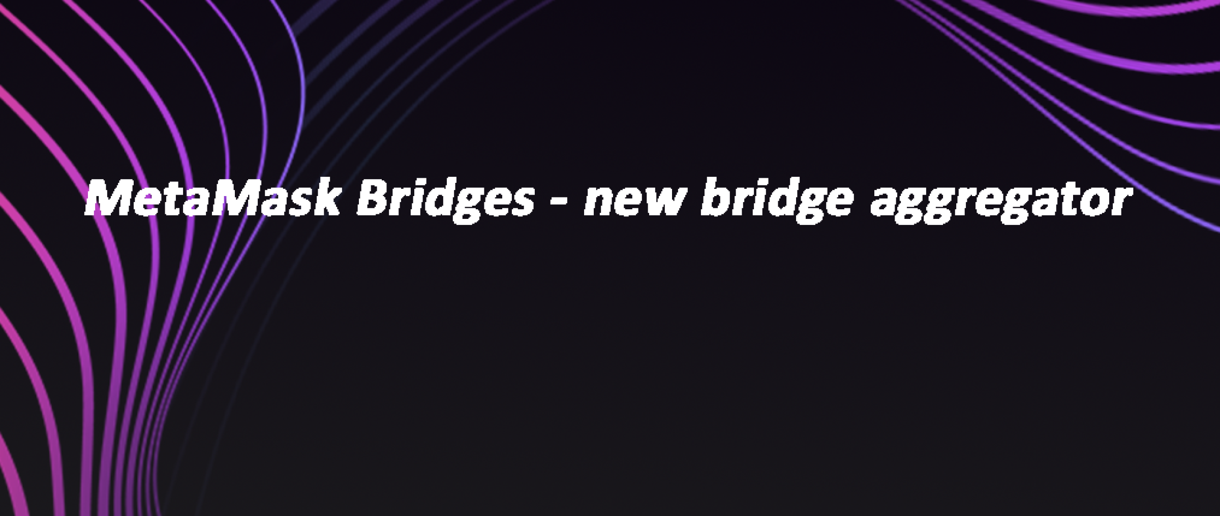 MetaMask Bridges - new bridge aggregator | DAPP.EXPERT MetaMask Bridges - new bridge aggregator | DAPP.EXPERT