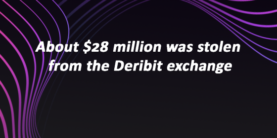 About $28 million was stolen from the Deribit exchange